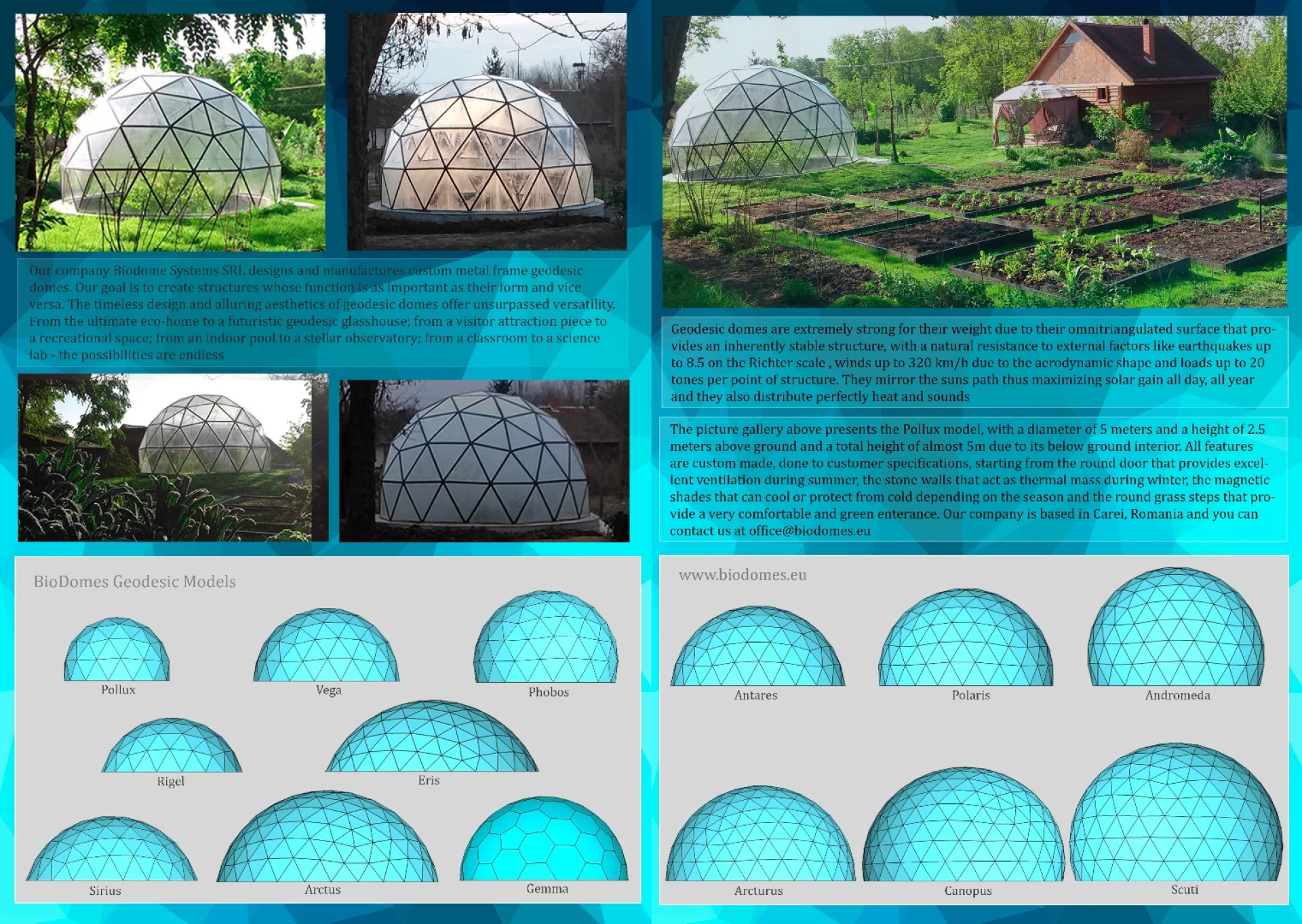 High winds and earthquakes should prove no match for a Biodomes home